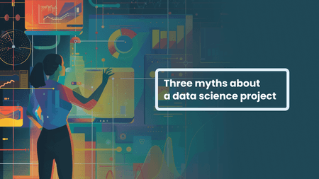 Three myths about a data science project | Aristek Systems